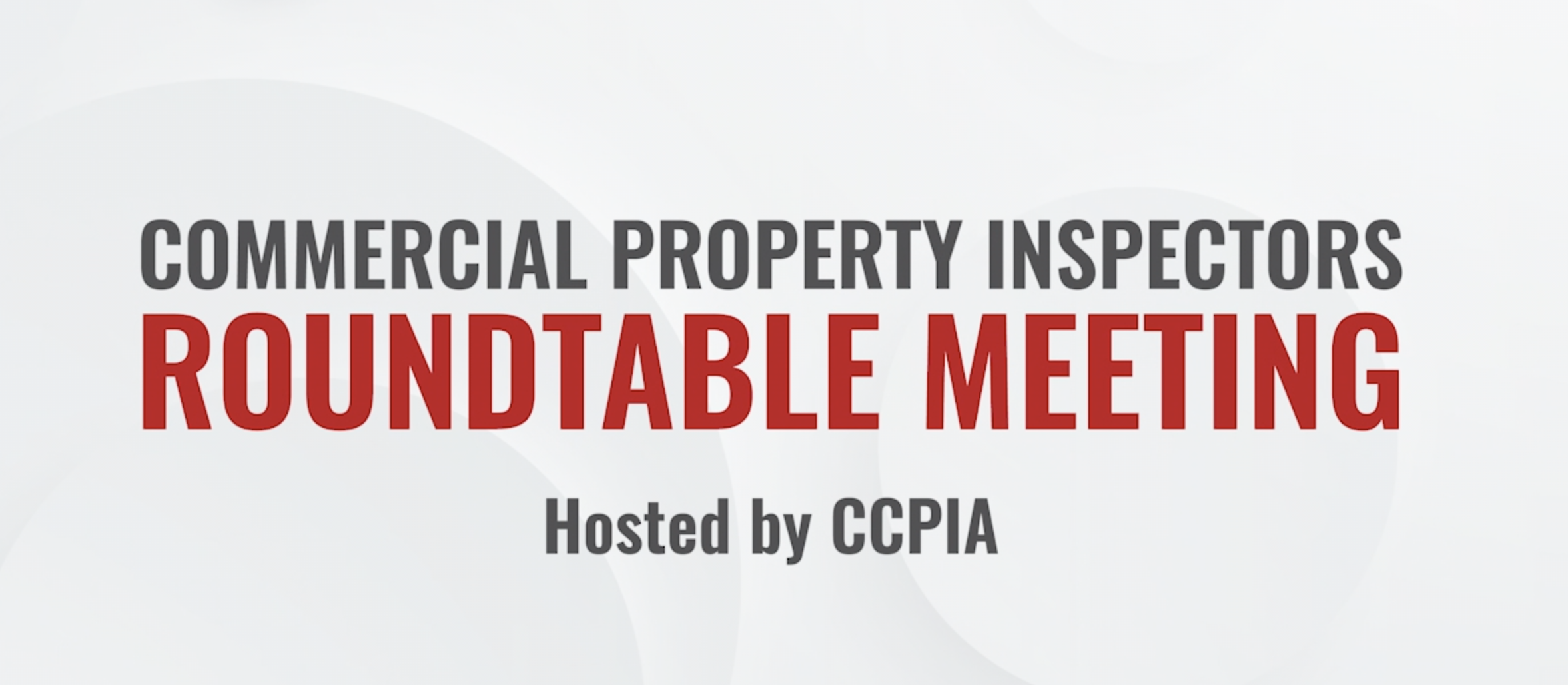 Commercial Property Inspectors Roundtable Meeting #22 - CCPIA