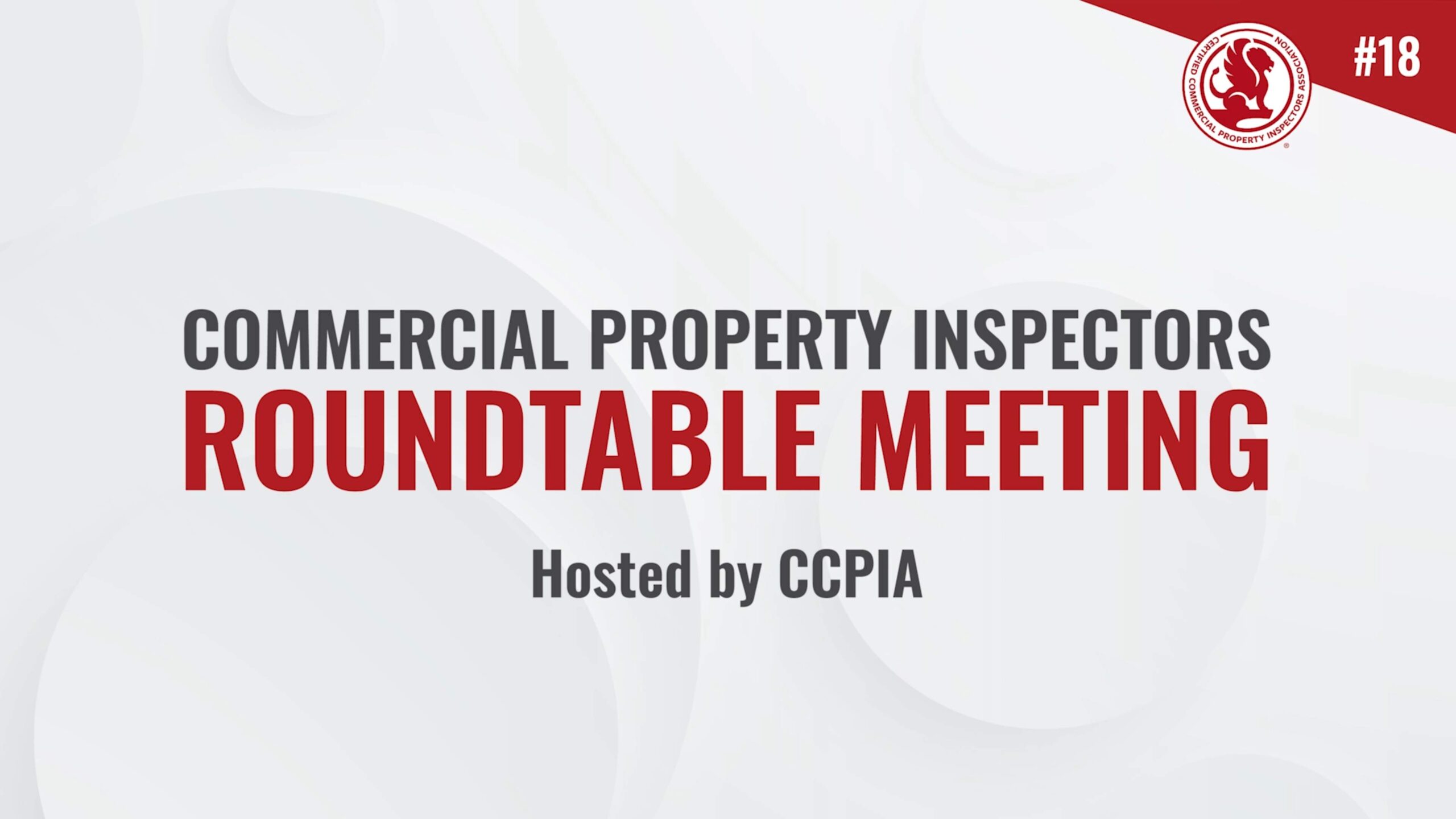 Commercial Property Inspectors Roundtable Meeting #18 - CCPIA